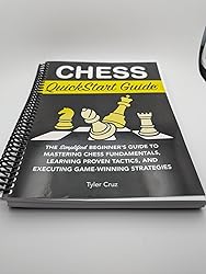 Chess QuickStart Guide: The Simplified Beginner’s Guide to Mastering Chess Fundamentals ...