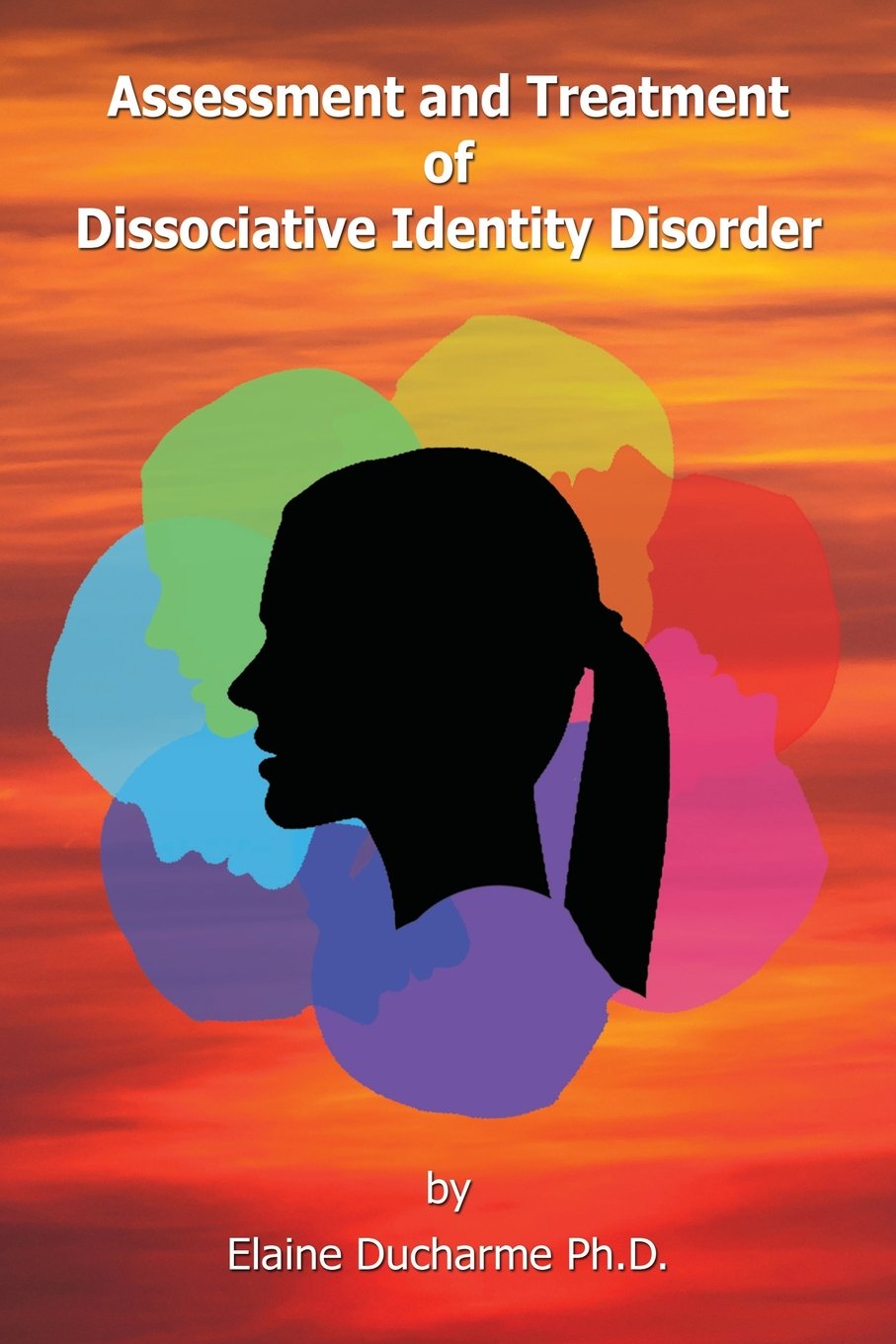 Assessment and Treatment of Dissociative Identity Disorder: Ducharme Ph ...