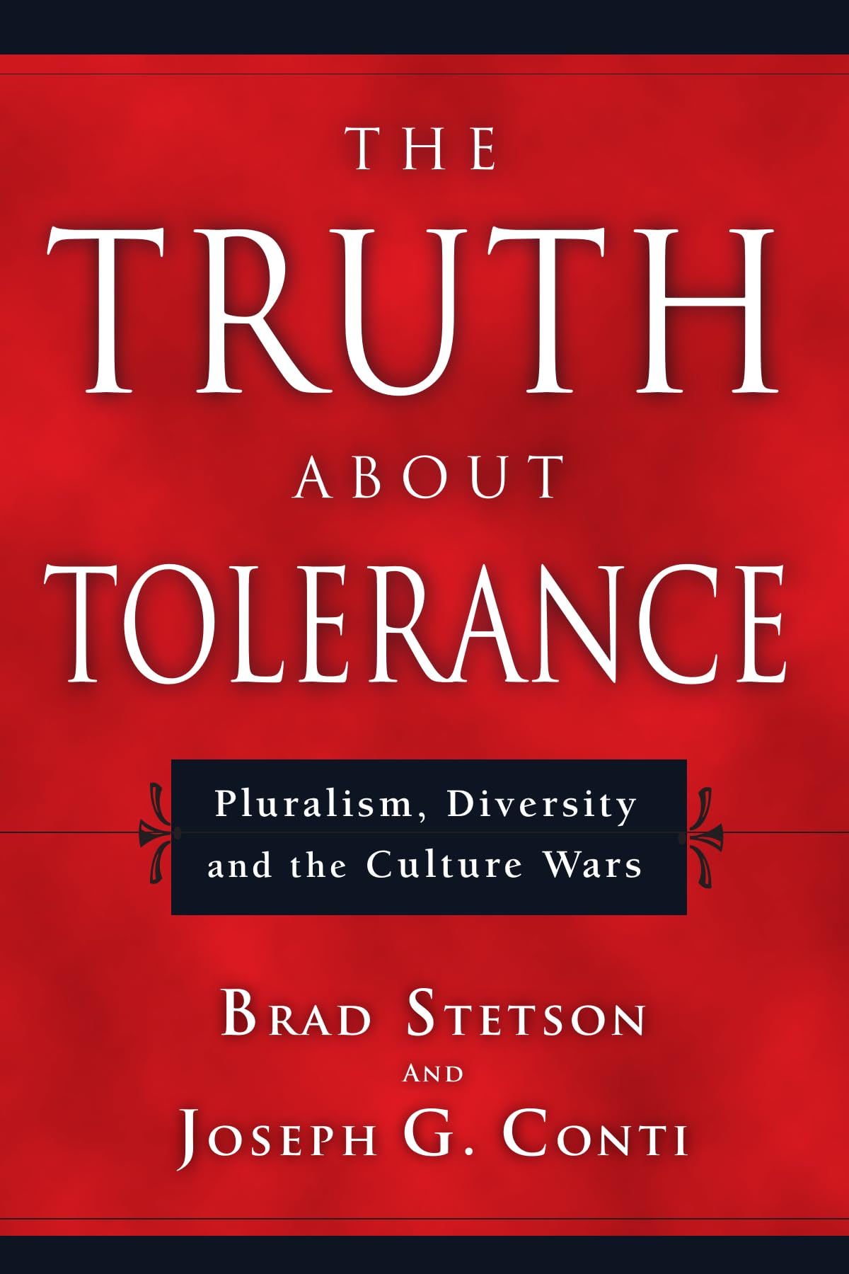 The Truth About Tolerance: Pluralism, Diversity and the Culture Wars ...