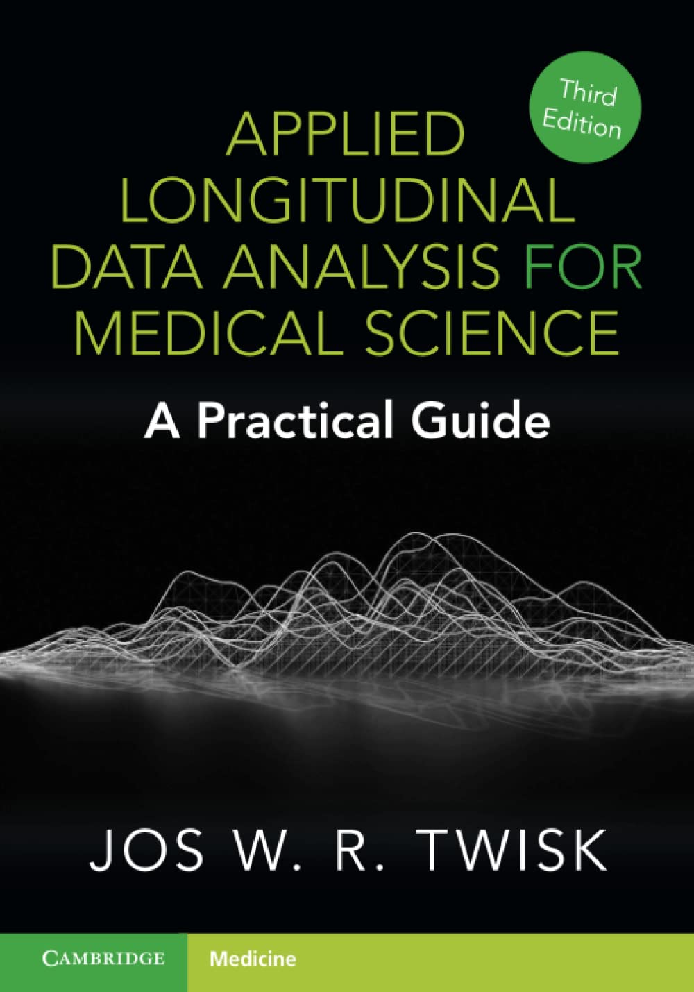 Applied Longitudinal Data Analysis for Medical Science: Twisk, Jos W. R ...