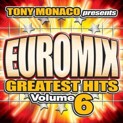 Tony Monaco Presents Euromix Greatest Hits Volume 6: Tony Monaco ...