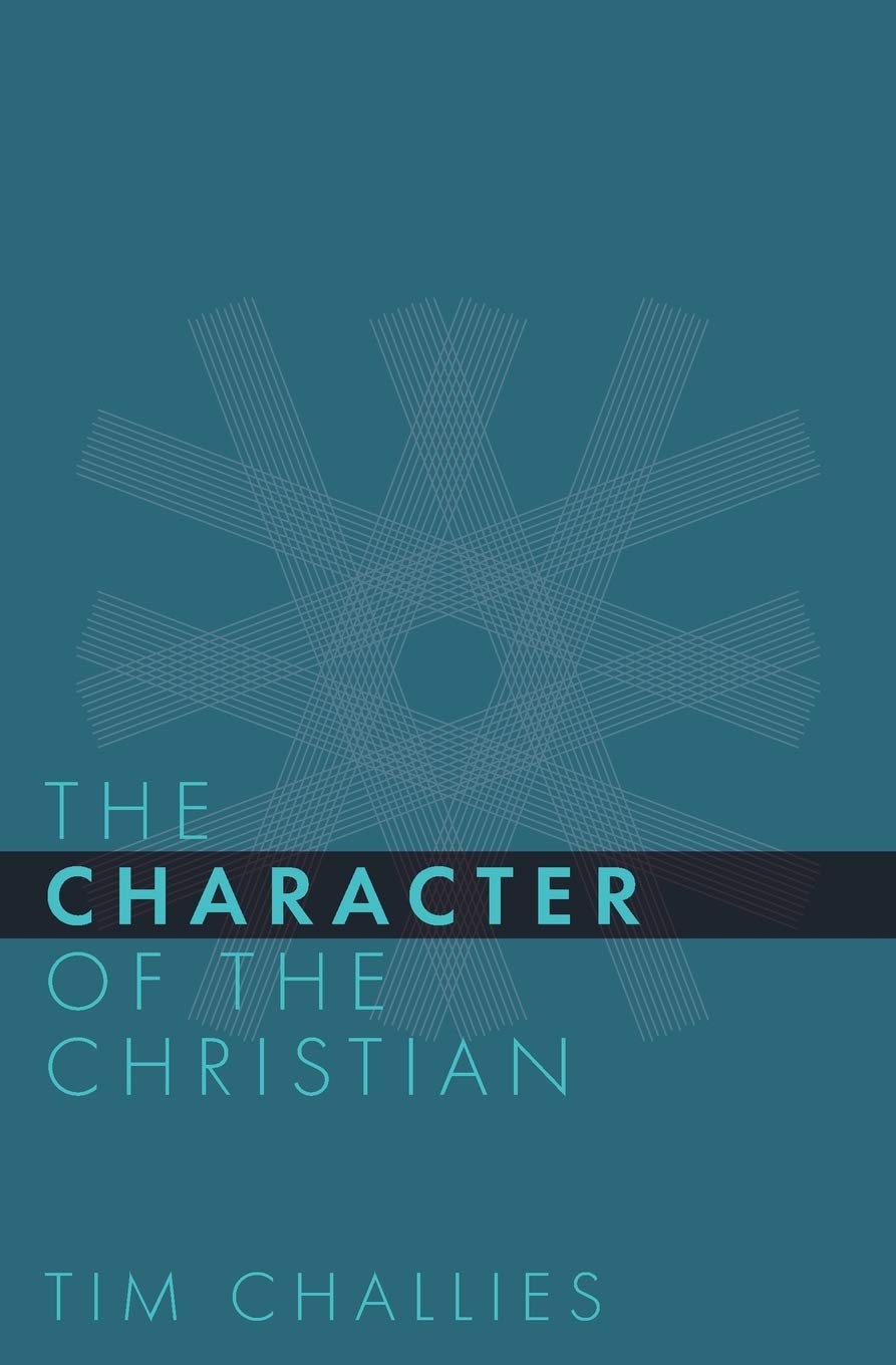 The Character of the Christian (Cruciform Quick): Challies, Tim ...