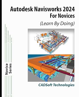 Autodesk Navisworks 2024 for Novices (Learn By Doing): CADSoft ...