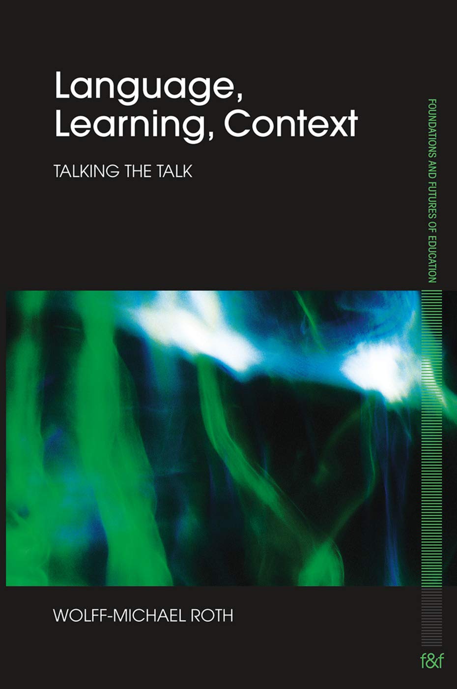 Language, Learning, Context (Foundations and Futures of Education ...