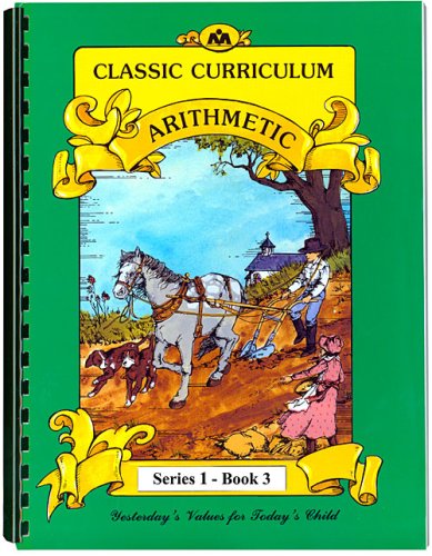 Classic Curriculum Arithmetic Workbook Series 1 - Book 3 (Classic ...