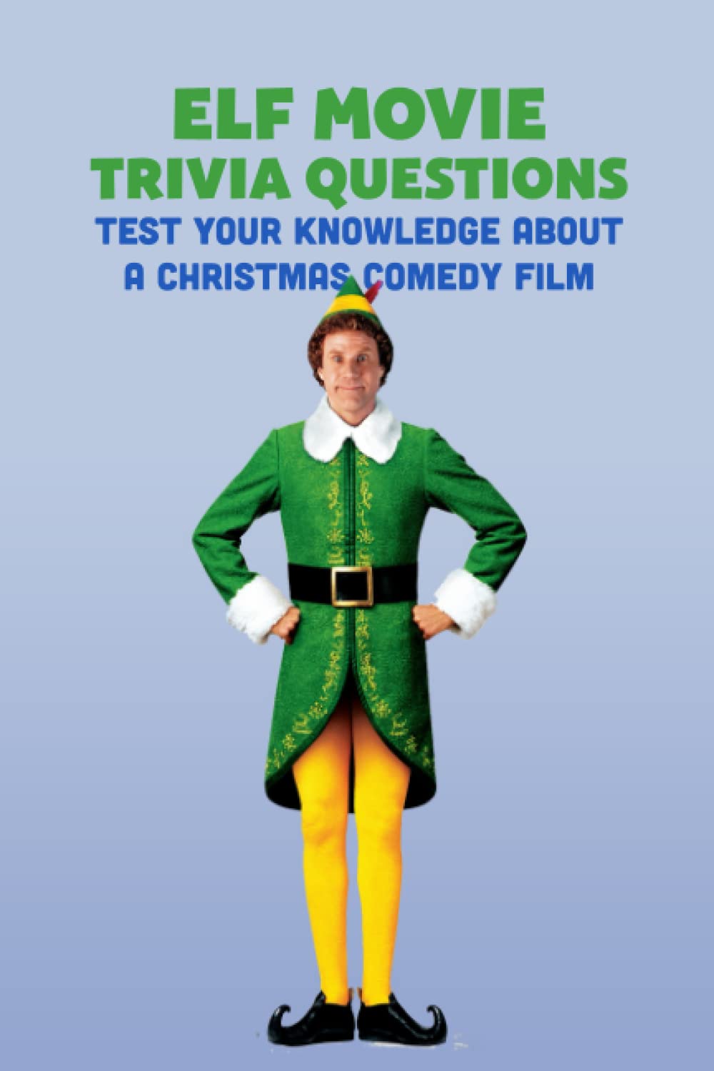 Buy Elf Movie Trivia Questions: Test Your Knowledge about A Christmas ...