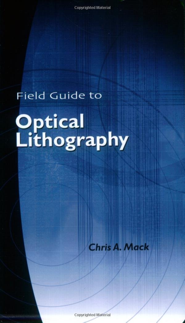 Field Guide to Optical Lithography: Chris A. Mack: 9780819462077 ...