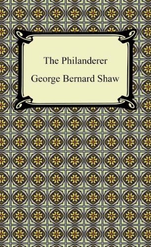 The Philanderer [with Biographical Introduction] eBook : Shaw, George ...