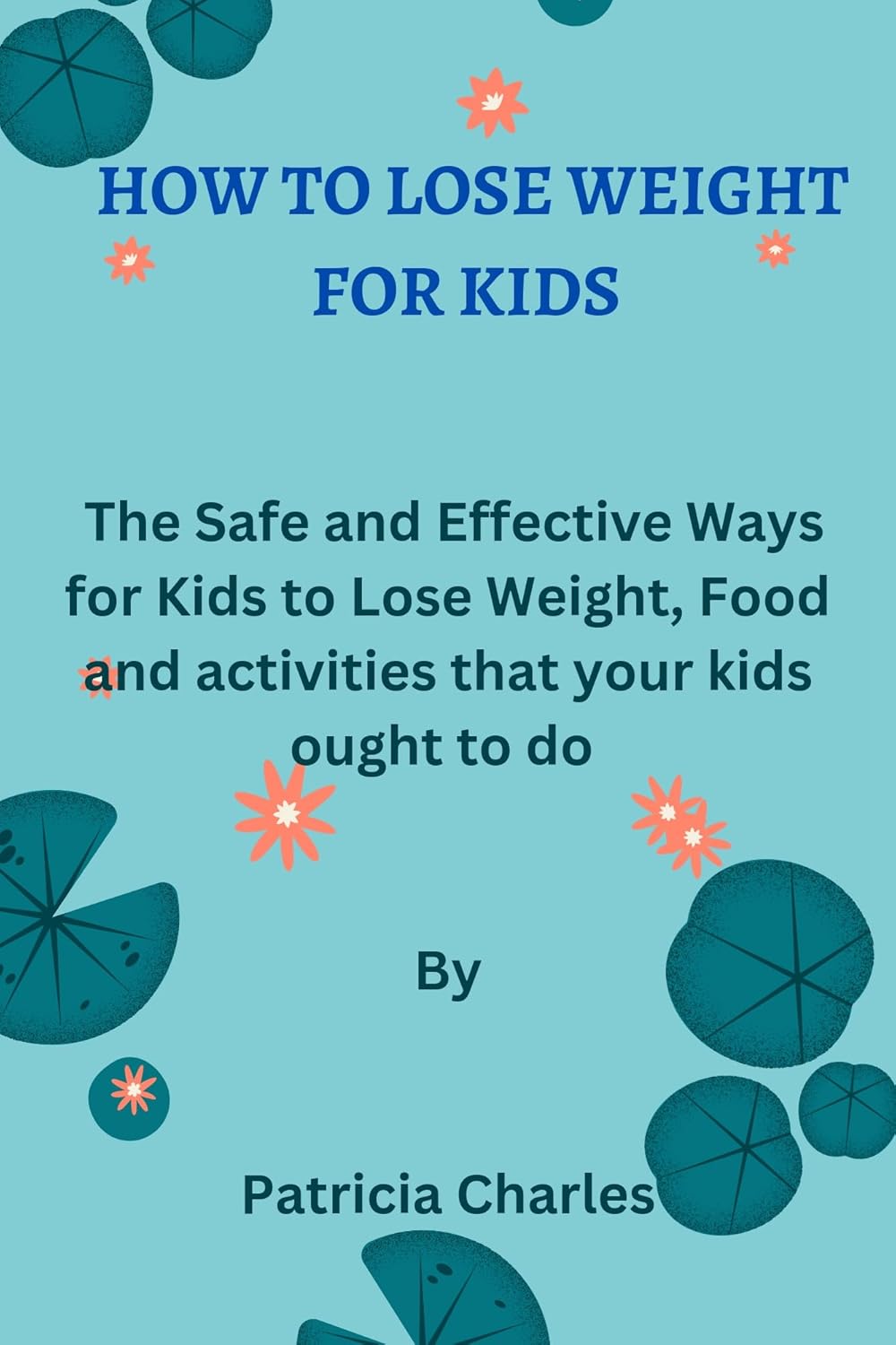 Amazon.com: How To Lose Weight For Kids : The Safe and Effective Ways ...