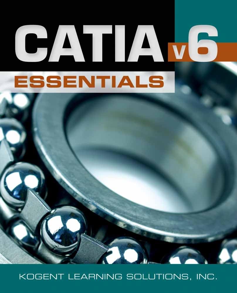 CATIA® V6 Essentials: Kogent Learning Solutions, Inc.: 9780763785161 ...