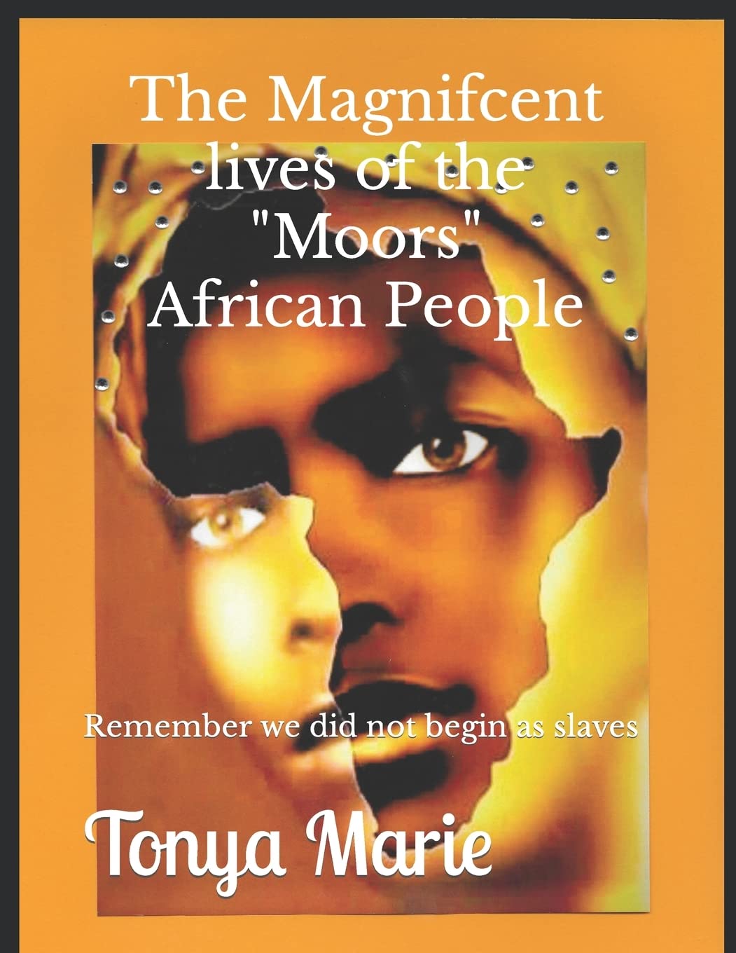 The Magnificent Lives of The "Moors" African People: Marie, Tonya ...