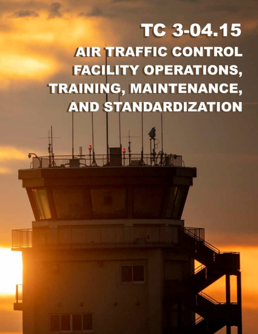 TC 3-04.15 Air Traffic Control Facility Operations, Training ...