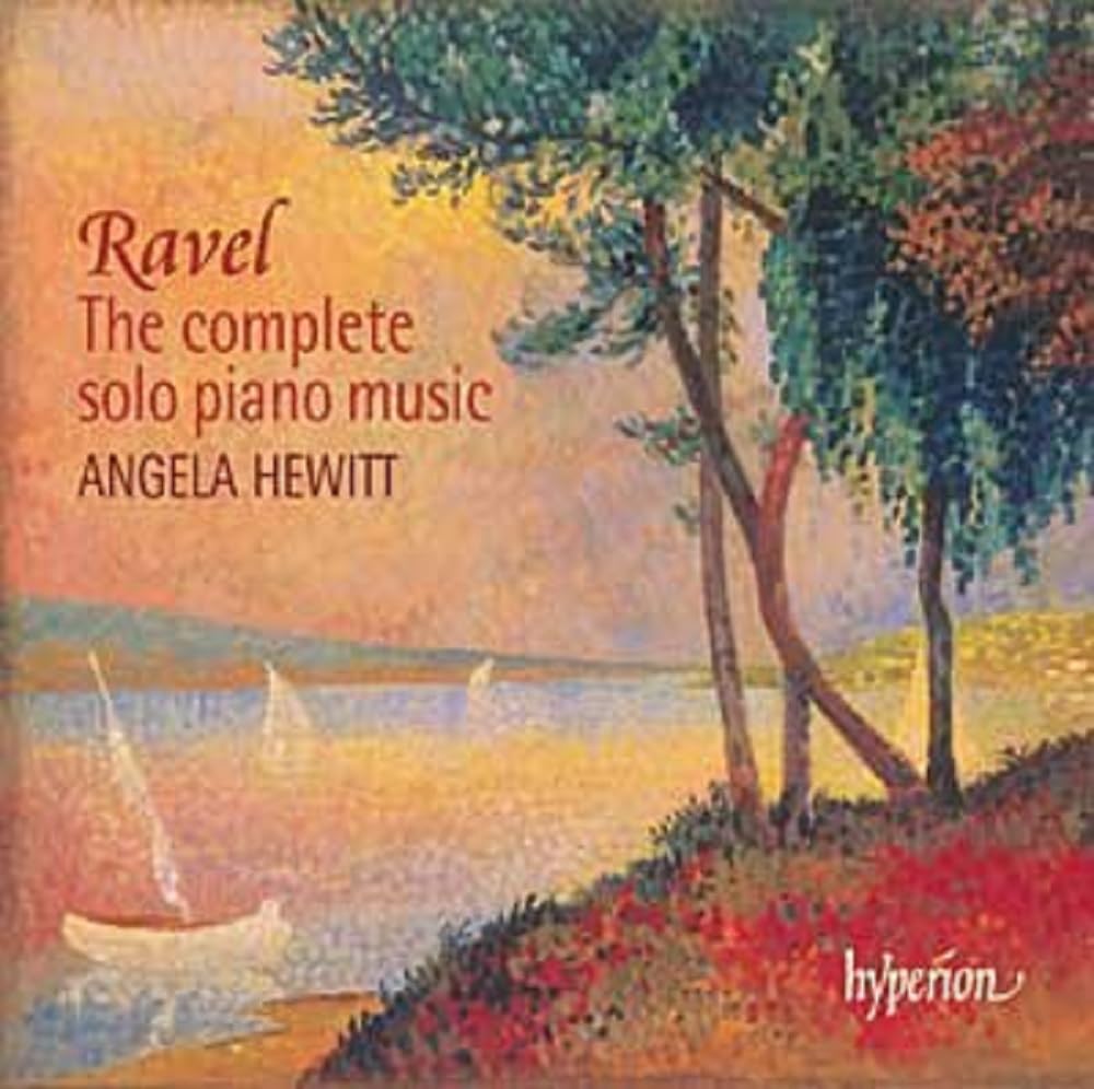 Ravel, Angela Hewitt, Maurice Ravel, Angela Hewitt - Ravel: Works for ...