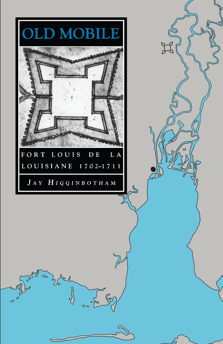 Old Mobile: Fort Louis de la Louisiane, 1702-1711 (Library of Alabama ...