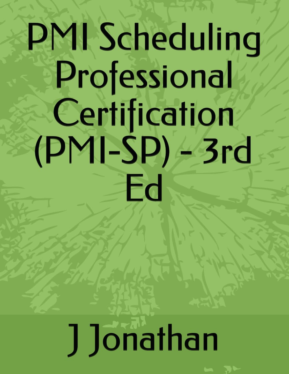 PMI Scheduling Professional Certification (PMI-SP) - 3rd Ed: Jonathan, J: 9798877185357: Amazon ...