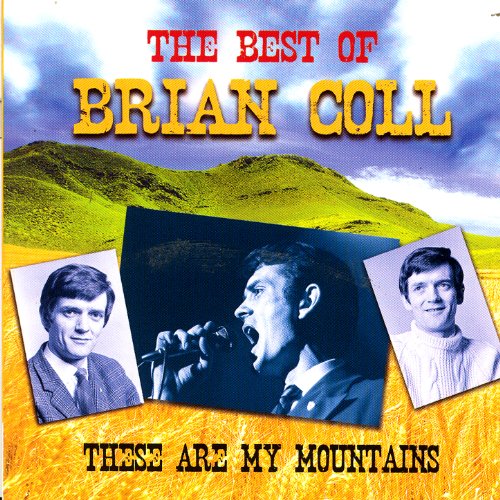Play These Are My Mountains - The Best Of Brian Coll by Brian Coll on ...
