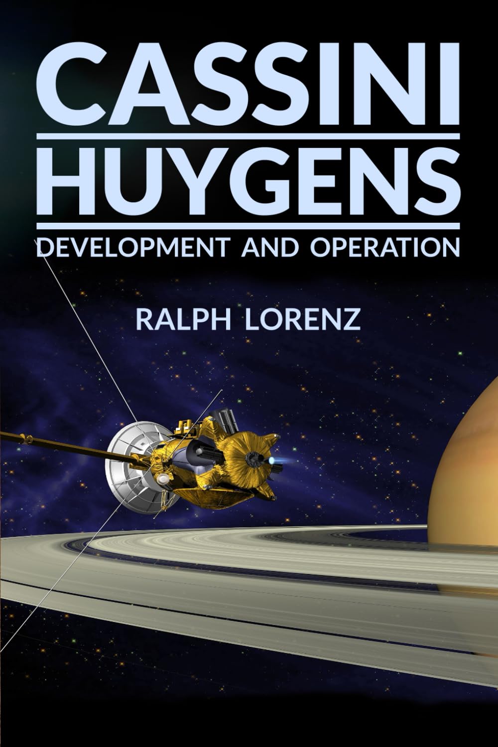Cassini-Huygens : Development and Operation: Lorenz, Ralph: 9798304459860: Amazon.com: Books