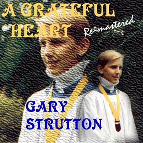 Amazon.com: A Grateful Heart (Remastered) : Gary Strutton: Digital Music