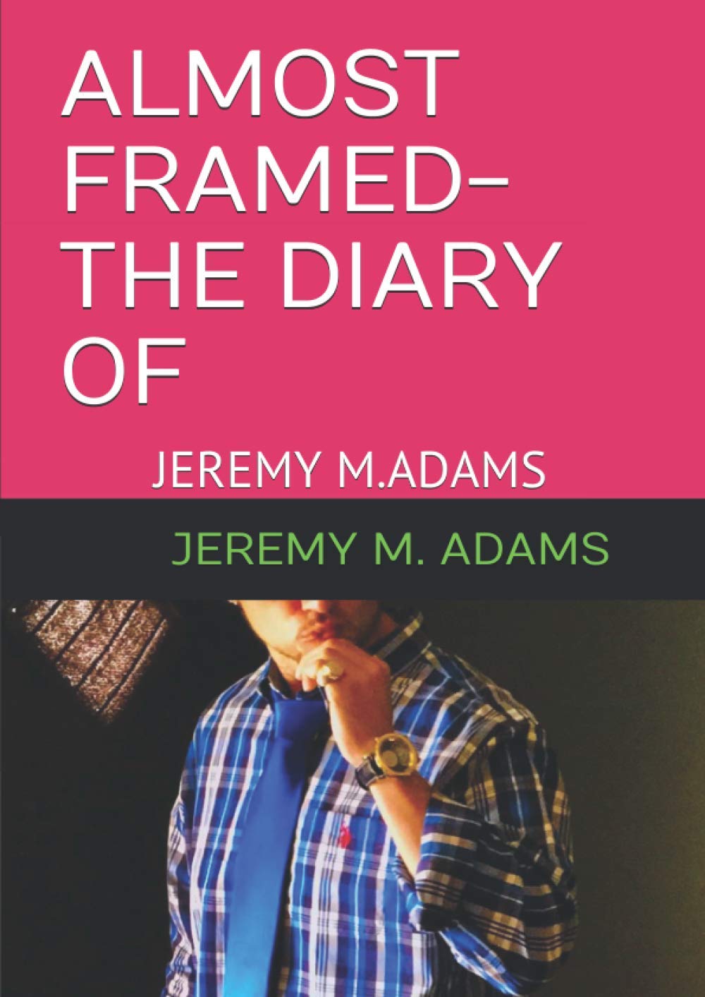 Amazon.com: ALMOST FRAMED-THE DIARY OF JEREMY ADAMS: UNEDITED VERSION ...