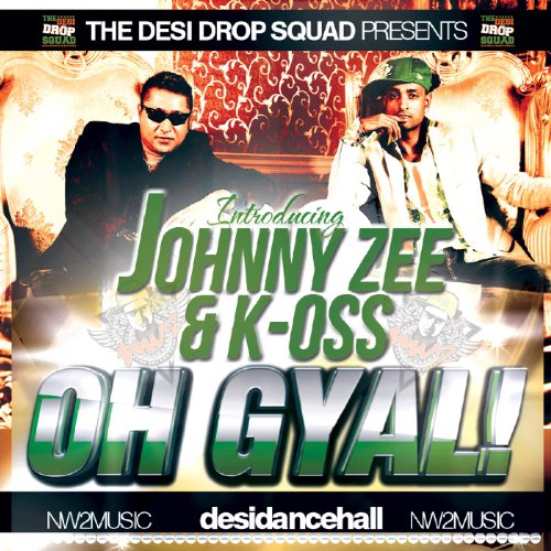 Écouter Oh Gyal! (feat. the Desi Drop Squad) par Johnny Zee & K-Oss sur ...