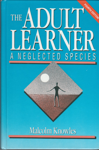 The Adult Learner: A Neglected Species: Malcolm Knowles: 9780872010239 ...