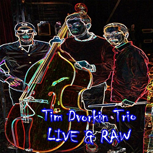 Live & Raw by Tim Dvorkin Trio on Amazon Music - Amazon.com