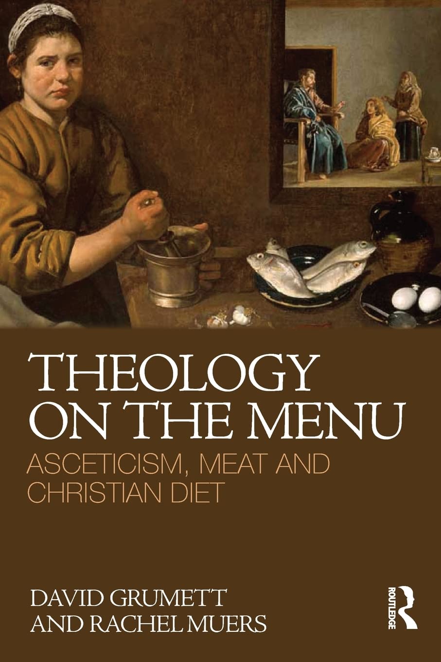 Theology on the Menu: Asceticism, Meat and Christian Diet: Grumett ...