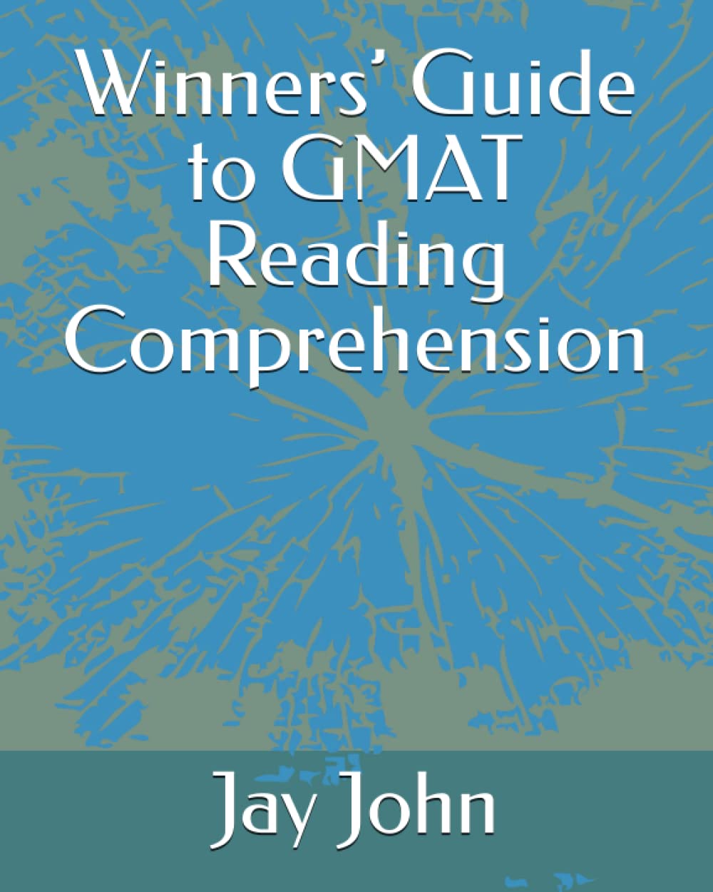 Winners’ Guide to GMAT Reading Comprehension: John, Jay: 9798356434136 ...