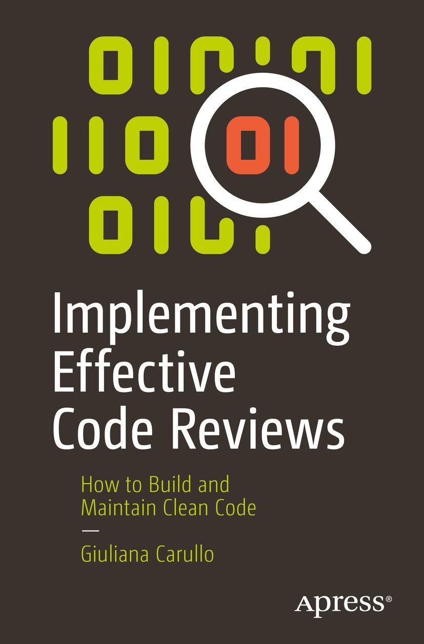 Implementing Effective Code Reviews: How to Build and Maintain Clean ...