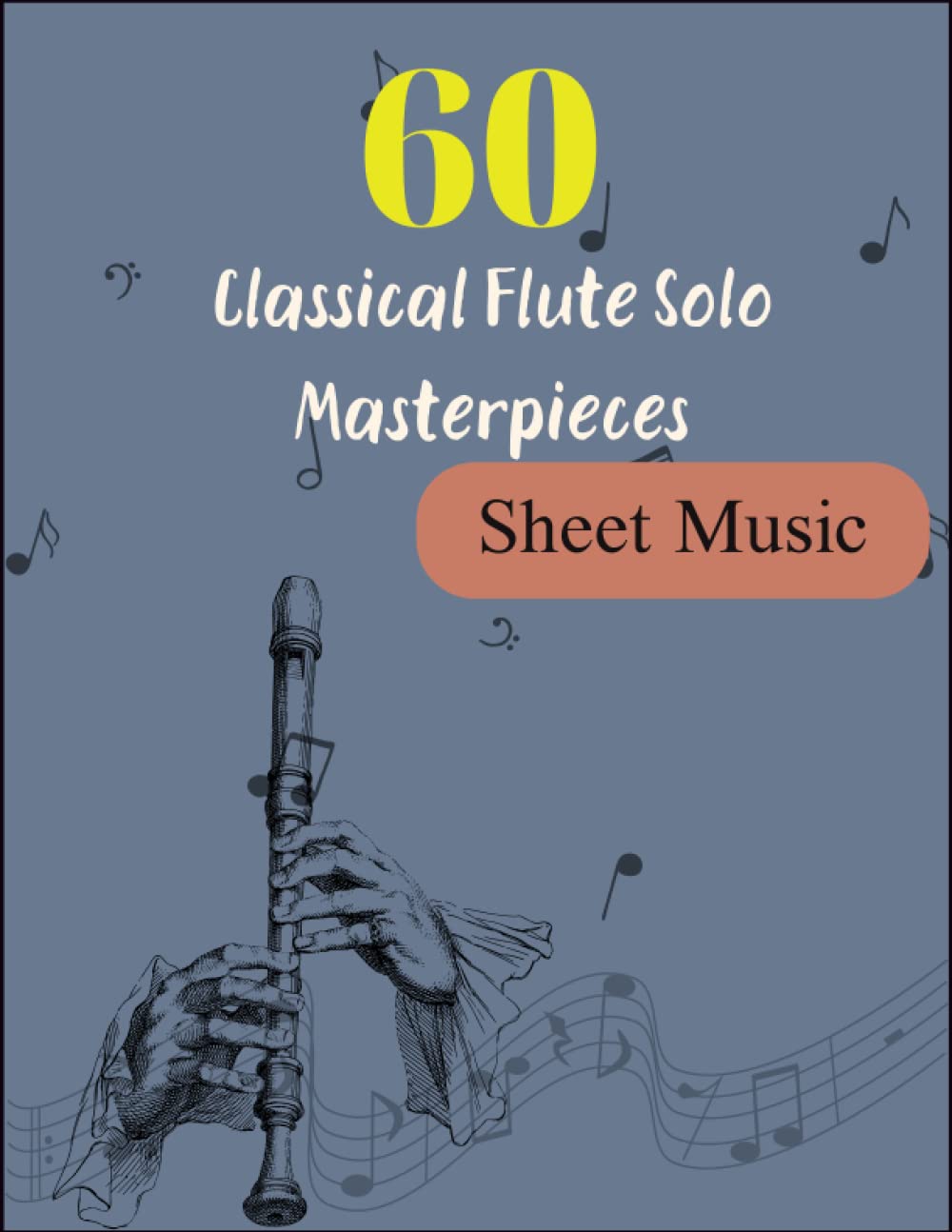 60 Classical Flute Solo Masterpieces: A Collection of Classical Flute ...