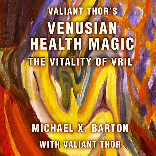 Valiant Thor's Vril Force: How to Resuscitate, Rejuvenate, and ...