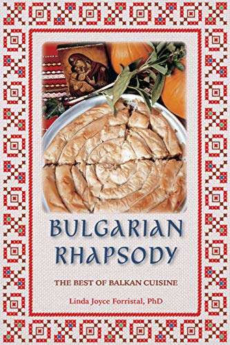 Bulgarian Rhapsody: The Best of Balkan Cuisine - Kindle edition by ...