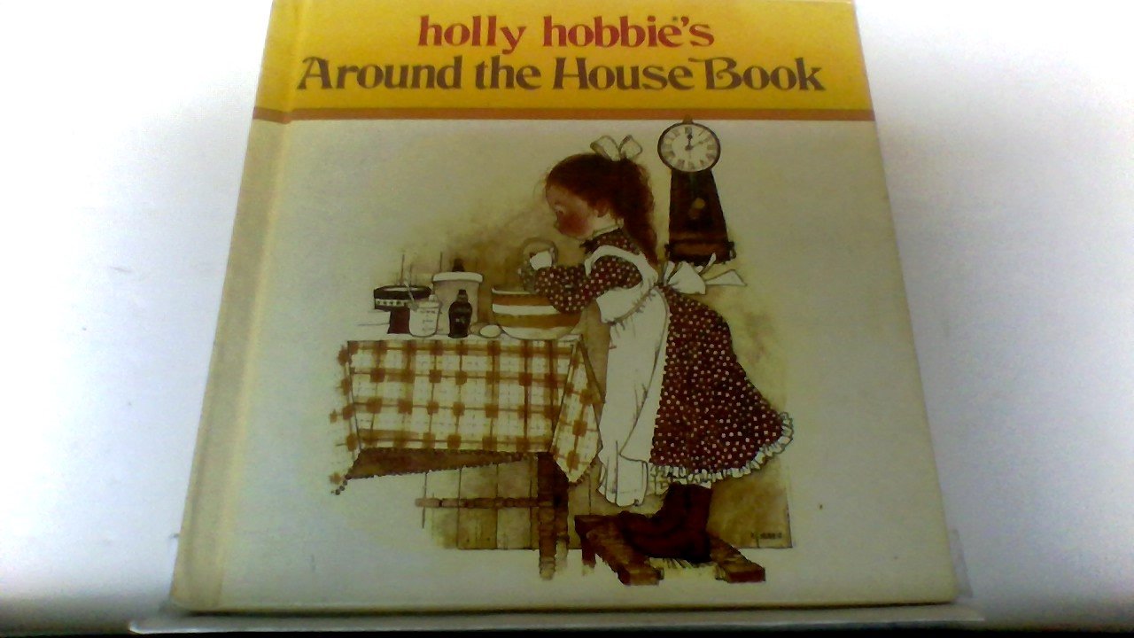Around the House Book: Hobbie, Holly, Holly Hobbie: 9780516020020 ...