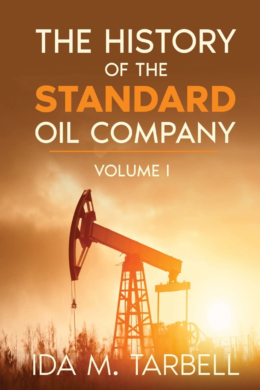 The History of the Standard Oil Company: Tarbell, Ida M: 9781956527421 ...