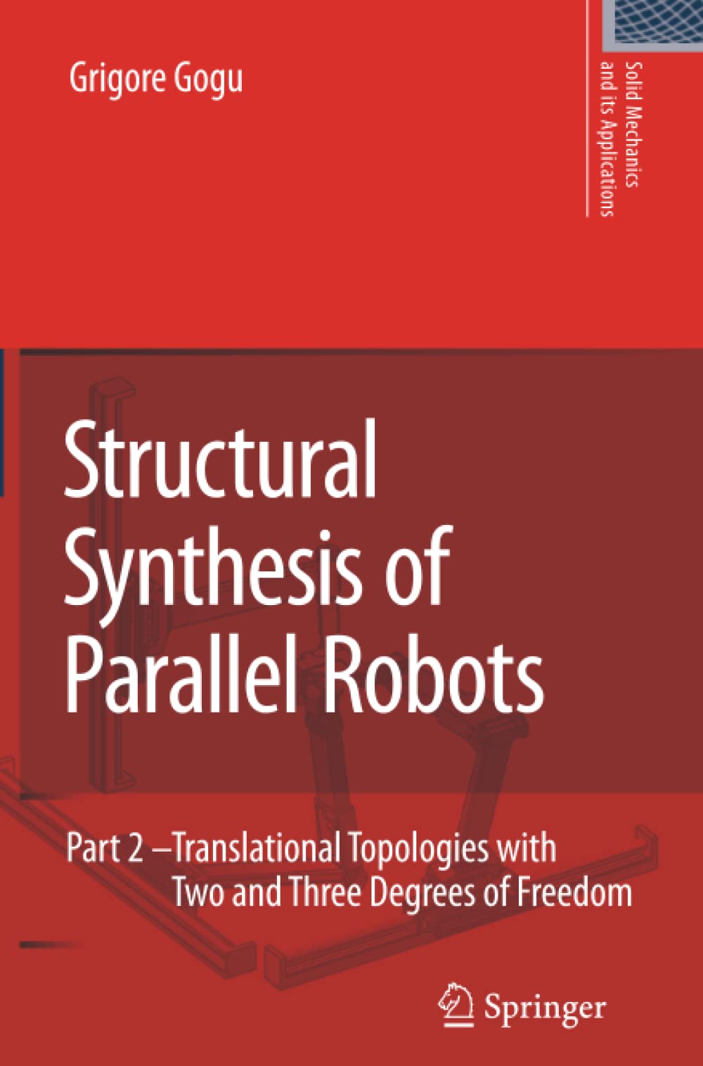 Buy Structural Synthesis Of Parallel Robots Part 2 Translational Topologies With Two And Three