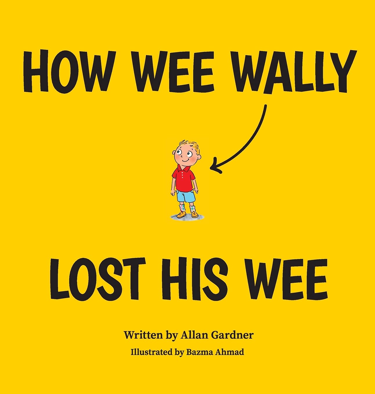 How Wee Wally Lost His Wee: Gardner, Allan, Ahmad, Bazma: 9780578783604 ...