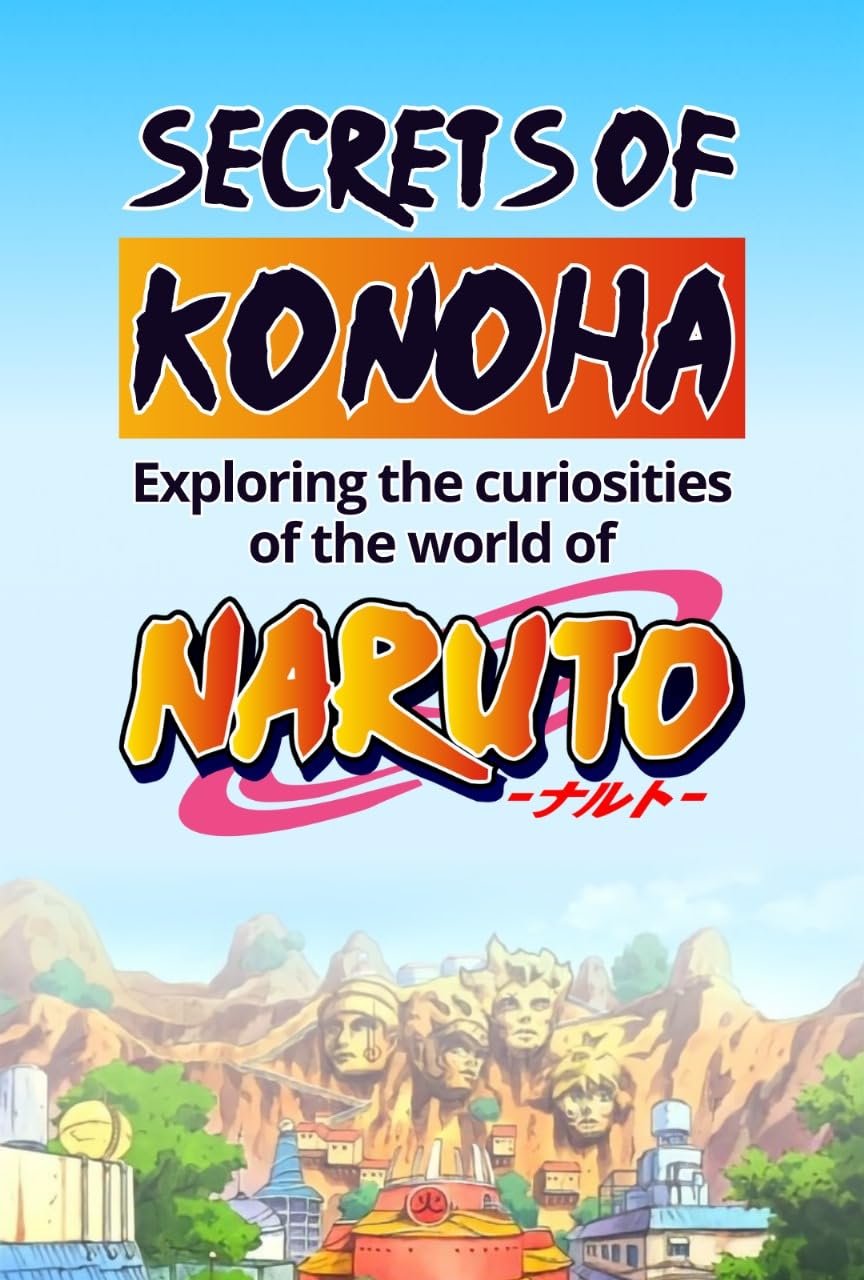 Secrets of Konoha: Exploring the Curiosities of the World of Naruto ...