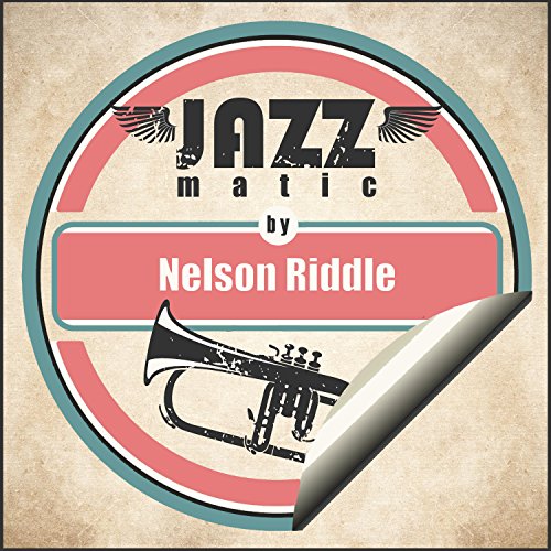 Jazzmatic by Nelson Riddle by Nelson Riddle on Amazon Music - Amazon.co.uk