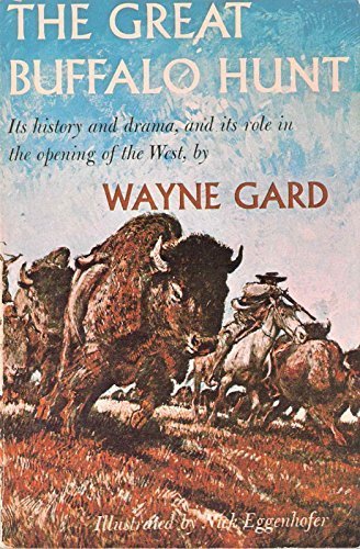 The Great Buffalo Hunt by Wayne Gard (1968-06-03): Wayne Gard: Amazon ...
