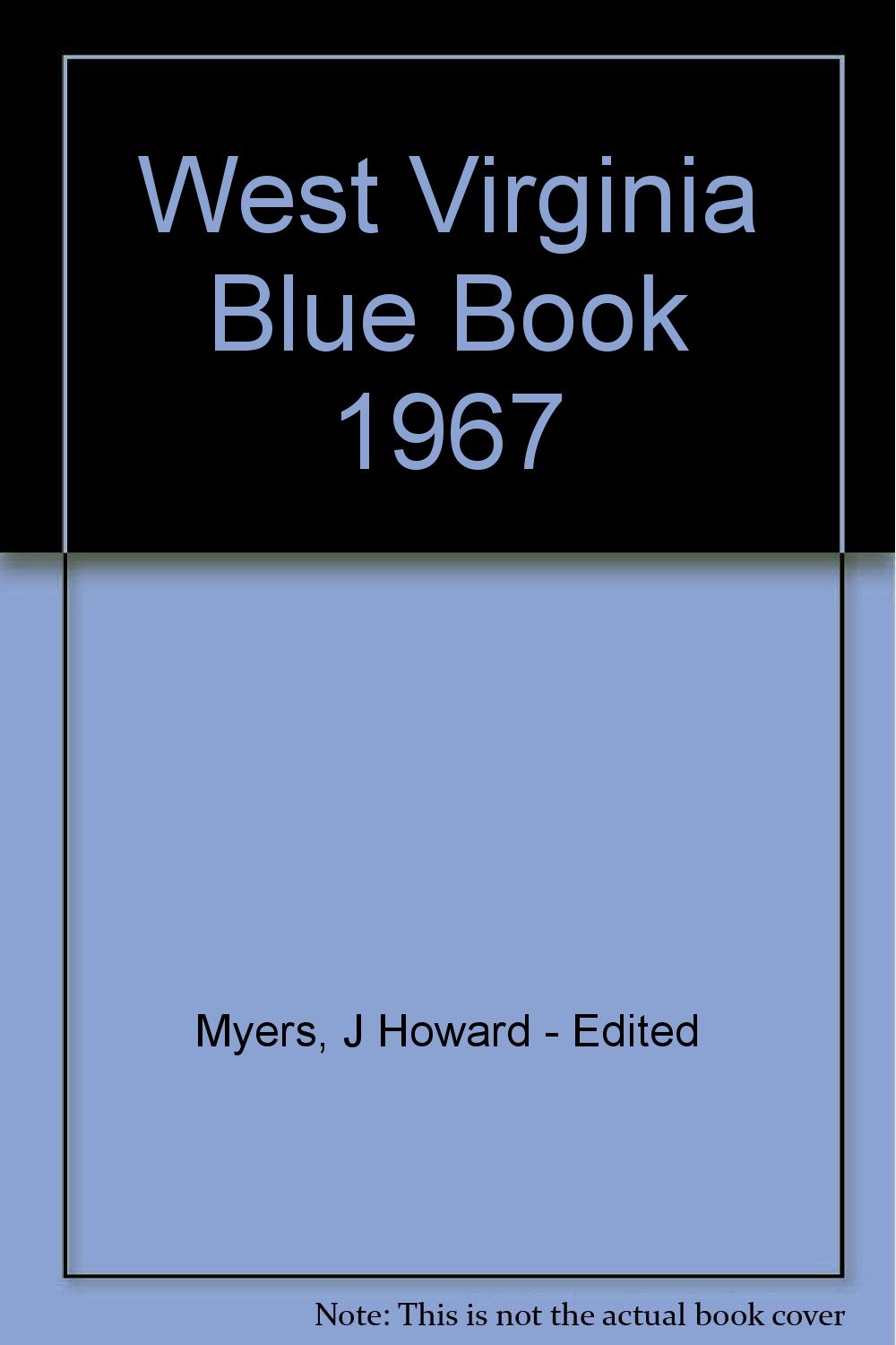 West Virginia Blue Book 1967: Myers, J Howard - Edited: Amazon.com: Books
