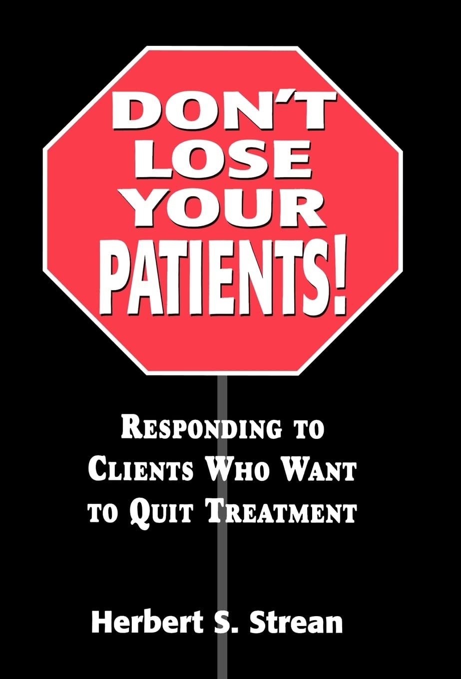 Amazon.com: Don't Lose Your Patients: Responding to Clients Who Want to ...