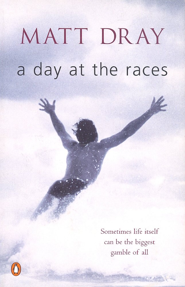 A Day at the Races: Dray, Matt: 9780140283716: Amazon.com: Books