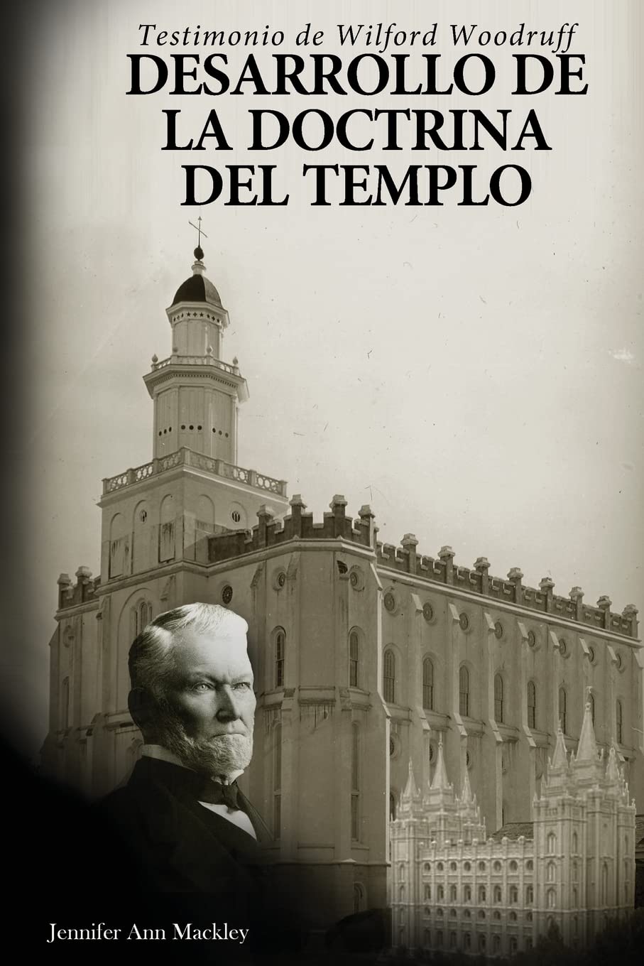 Desarrollo de la doctrina del templo: Testimonio de Wilford Woodruff ...