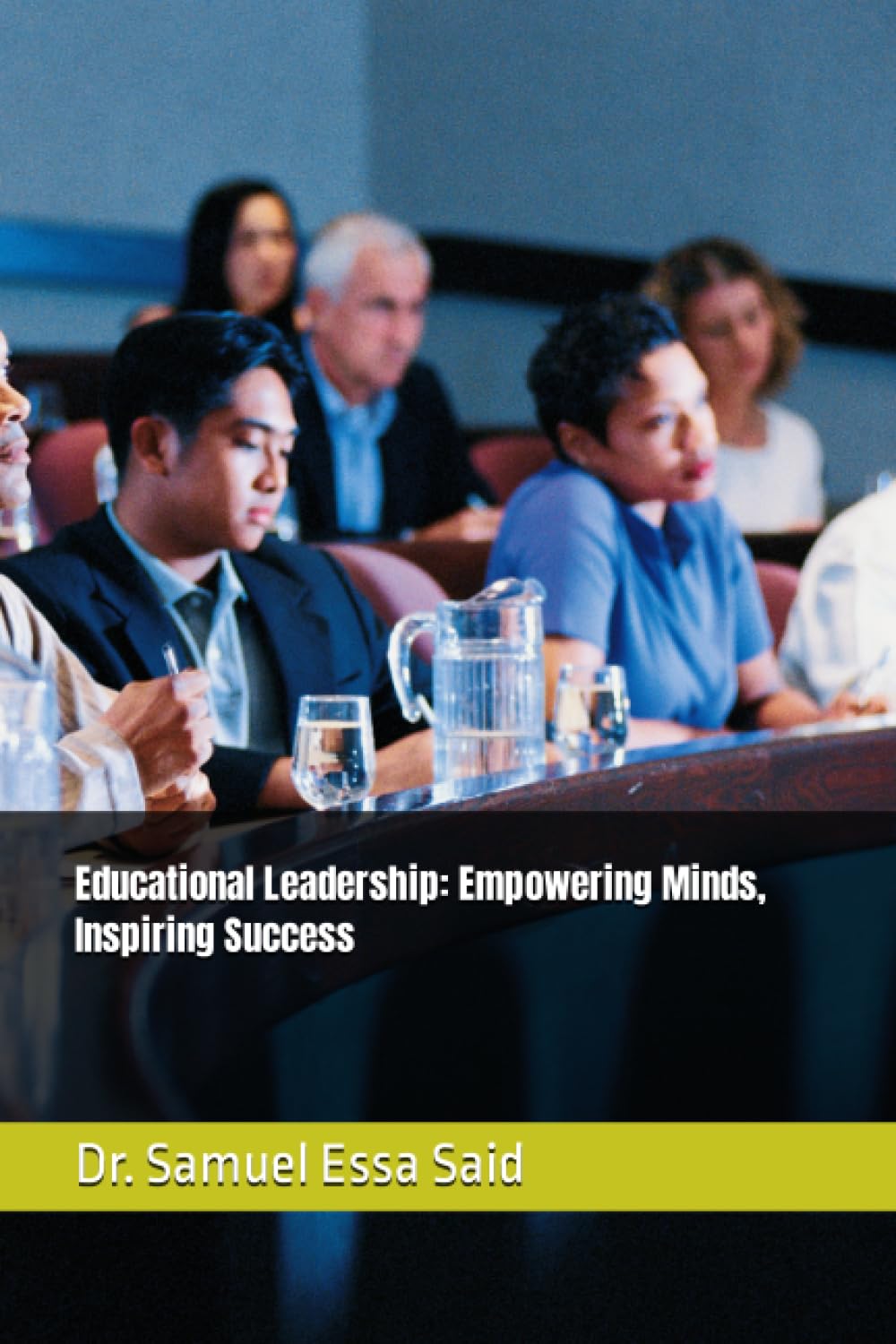 Educational Leadership: Empowering Minds, Inspiring Success: Said, Dr ...