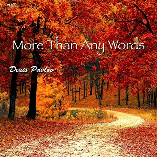 Riproduci More Than Any Words di Denis Pavlov su Amazon Music