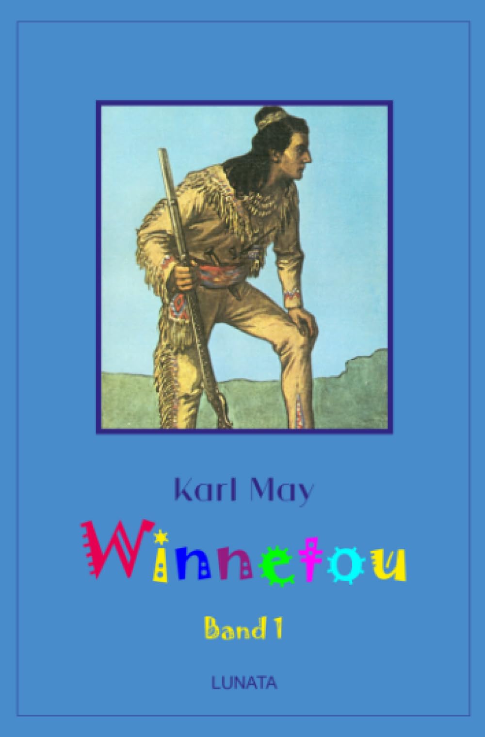 Winnetou: Band 1 (Klassiker der Kinder- und Jugendliteratur) : May ...