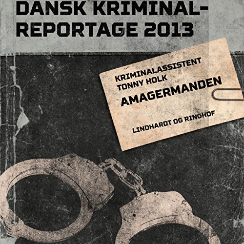 Amazon.com: Amagermanden: Dansk Kriminalreportage 2013 (Audible Audio ...