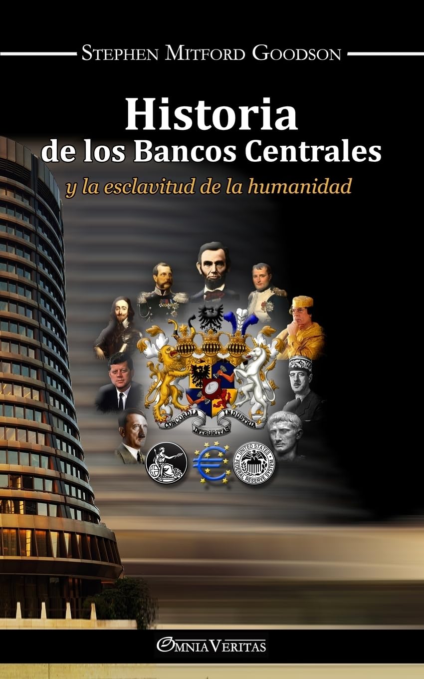 Historia de los bancos centrales: y la esclavitud de la humanidad ...