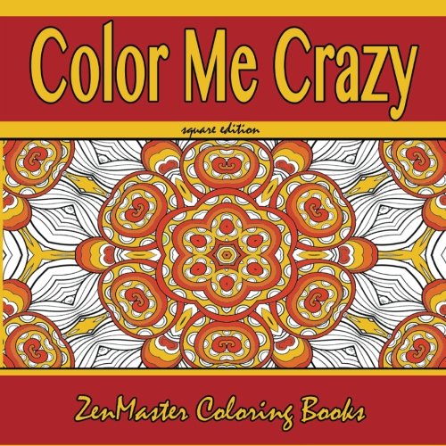 Color Me Crazy (square edition): Adult Coloring book full of stunning ...