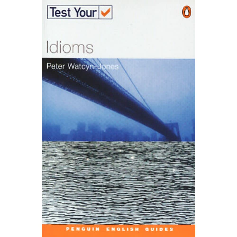Test Your Idioms: Peter Watcyn-Jones: 9780582451735: Amazon.com: Books